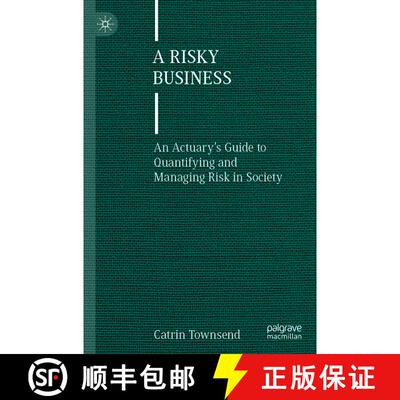 【3-4周达】A Risky Business : An Actuary's Guide to Quantifying and Managing Risk in Society [9783031116759]