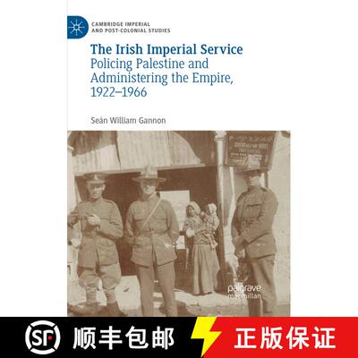 【3-4周达】The Irish Imperial Service : Policing Palestine and Administering the Empire, 1922-1966 [9783030071851]