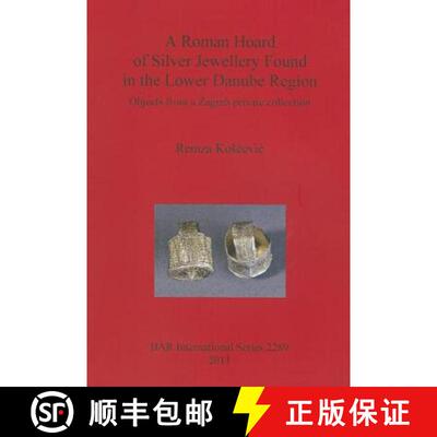 【3-4周达】A Roman Hoard of Silver Jewellery Found in the Lower Danube Region [9781407308661]