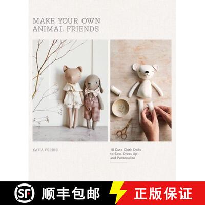 【3-4周达】Make Your Own Animal Friends: 10 Cute Cloth Dolls to Sew, Dress Up and Personalize [9781837832941]