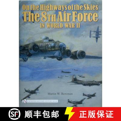 【3-4周达】精装 On the Highways of the Skies: The 8th Air Force in World War II: The 8th Air Force in... [9780764330902]