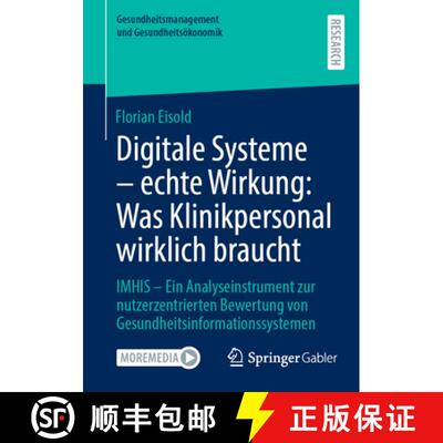 【3-4周达】Digitale Systeme - echte Wirkung: Was Klinikpersonal wirklich braucht: IMHIS – Ein Analys... [9783658491895]