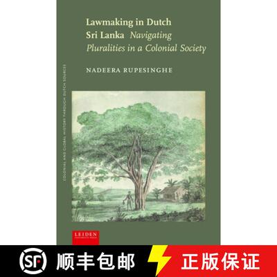 【3-4周达】Lawmaking in Dutch Sri Lanka – Navigating Pluralities in a Colonial Society [9789087283759]