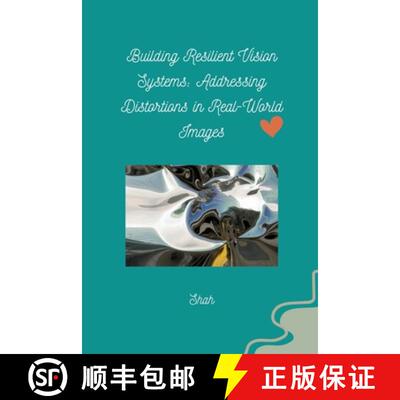 【3-4周达】Building Resilient Vision Systems: Addressing Distortions in Real-World Images [9783384258366]