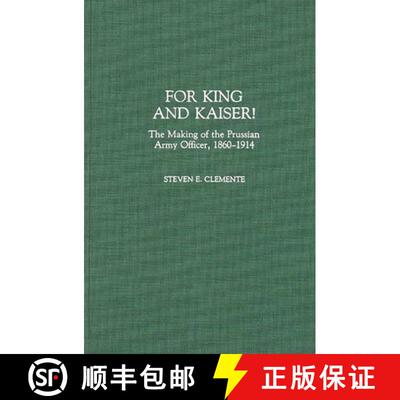 【3-4周达】精装 For King and Kaiser!: The Making of the Prussian Army Officer, 1860-1914 [9780313280047]