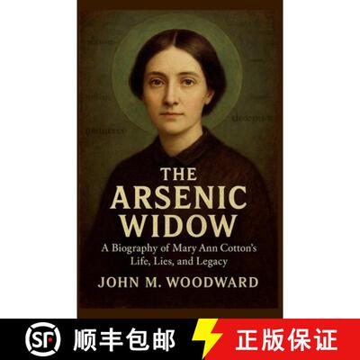 【3-4周达】The Arsenic Widow: A Biography of Mary Ann Cotton's Life, Lies, and Legacy [9798232598839]