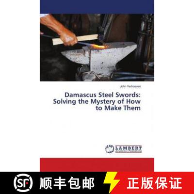 预订 Damascus Steel Swords: Solving the Mystery of How to Make Them [9786139884834]