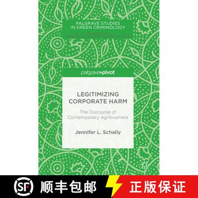 【3-4周达】精装 Legitimizing Corporate Harm : The Discourse of Contemporary Agribusiness (1st ed. 2018) [9783319678788]