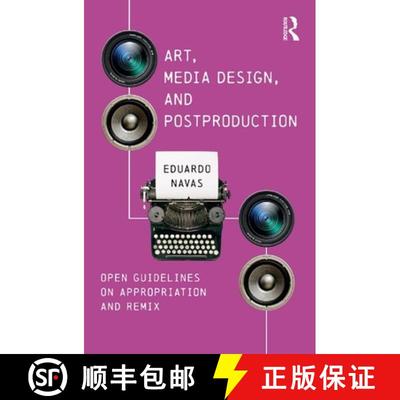 【3-4周达】Art, Media Design, and Postproduction: Open Guidelines on Appropriation and Remix [9781138211339]