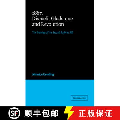 【3-4周达】1867 Disraeli, Gladstone and Revolution: The Passing of the Second Reform Bill - 1867 Disr... [9780521019583]