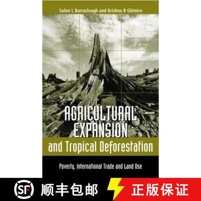 【3-4周达】Agricultural Expansion and Tropical Deforestation: International Trade, Poverty and Land Use [9781853836657]
