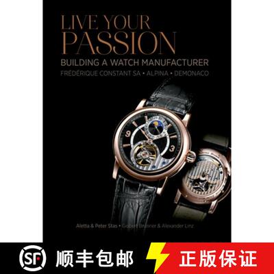 【3-4周达】精装 Live Your Passion: Building a Watch Manufacturer: Frederique Constant SA, Alpina, deM... [9780764346163]