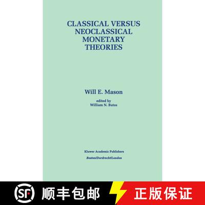 【3-4周达】Classical Versus Neoclassical Monetary Theories: The Roots, Ruts, and Resilience of Moneta... [9781461378730]