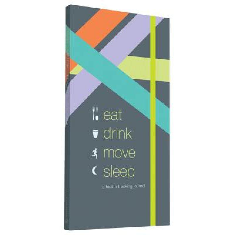 预订 Eat Drink Move Sleep: A Health Tracking Journal[9781452142104]_虎窝淘