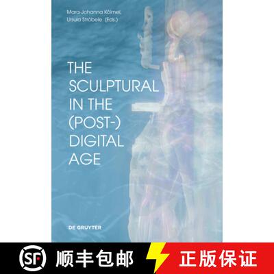 【3-4周达】The Sculptural in the (Post–)Digital Age [9783110775051]