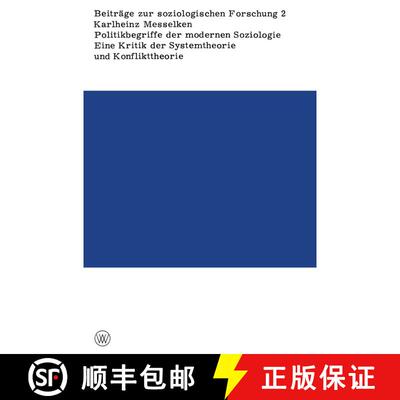 【3-4周达】Politikbegriffe Der Modernen Soziologie: Eine Kritik Der Systemtheorie Und Konflikttheorie... [9783663009290]