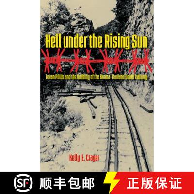 【3-4周达】Hell under the Rising Sun – Texan POWs and the Building of the Burma–Thailand Death Railway [9781623497880]