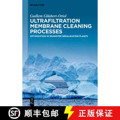 【3-4周达】精装 Ultrafiltration Membrane Cleaning Processes – Optimization in Seawater Desalination ... [9783110715071]