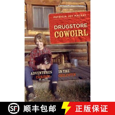 【3-4周达】Drugstore Cowgirl: Adventures in the Cariboo-Chilcotin [9781927527375]