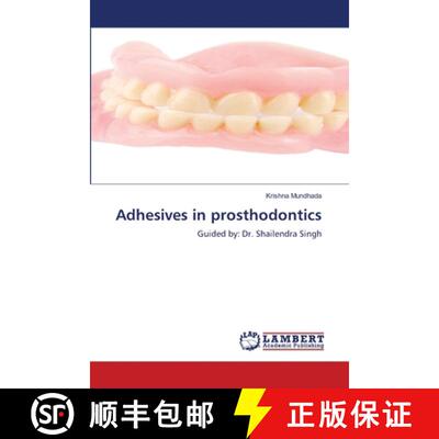 【3-4周达】Adhesives in prosthodontics: Guided by: Dr. Shailendra Singh (Aufl.) [9786209587276]