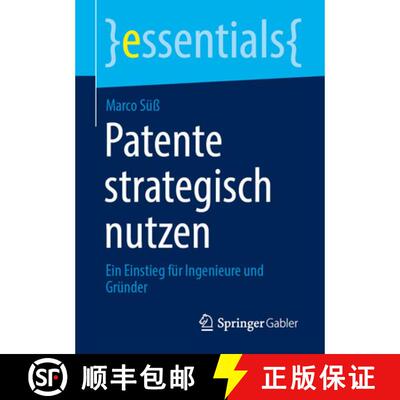 【3-4周达】Patente strategisch nutzen: Ein Einstieg für Ingenieure und Gründer [9783658528485]