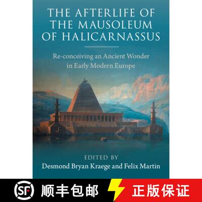 预订 精装 Afterlife of the Mausoleum of Halicarnassus: Re-conceiving an Ancient Wonder in Early Moder... [9781009728614]