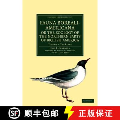 【3-4周达】Fauna Boreali-Americana; or, The Zoology of the Northern Parts of British America: Contain... [9781108041683]