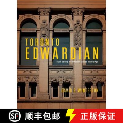 【3-4周达】精装 Toronto Edwardian – Frank Darling, Architect of Canada`s Imperial Age [9780228026556]