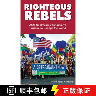 【3-4周达】Righteous Rebels : AIDS Healthcare Foundation's Crusade to Change the World [9781938849930]