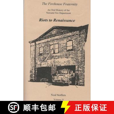 【3-4周达】The Firehouse Fraternity: An Oral History of the Newark Fire Department Volume V Riots to ... [9781970034141]