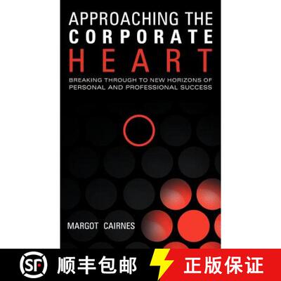 【3-4周达】Approaching the Corporate Heart: Breaking Through to New Horizons of Personal and Professi... [9781452534039]