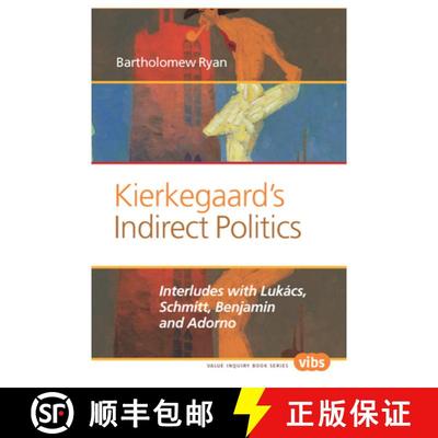 预订 Kierkegaard's Indirect Politics: Interludes with Lukacs, Schmitt, Benjamin and Adorno [9789042038134]