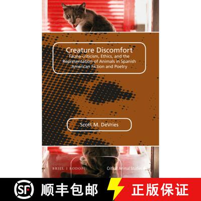 预订 Creature Discomfort: Fauna-Criticism, Ethics and the Representation of Animals in Spanish Americ... [9789004316577]