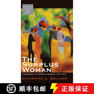 【3-4周达】精装 The Surplus Woman: Unmarried in Imperial Germany, 1871-1918 [9781845454807]
