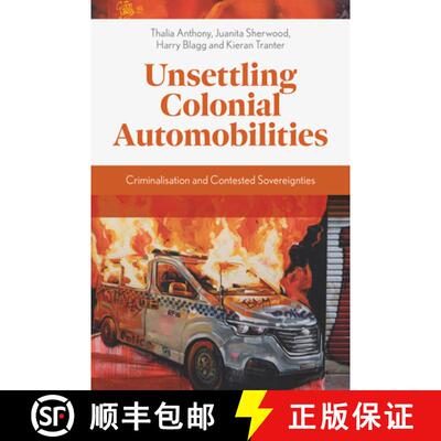 【3-4周达】精装 Unsettling Colonial Automobilities – Criminalisation and Contested Sovereignties [9781800710832]
