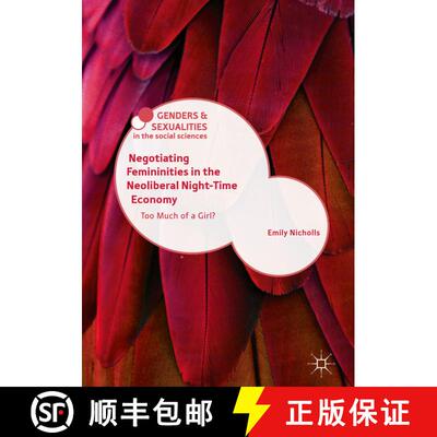 【3-4周达】精装 Negotiating Femininities in the Neoliberal Night-Time Economy : Too Much of a Girl? [9783319933078]