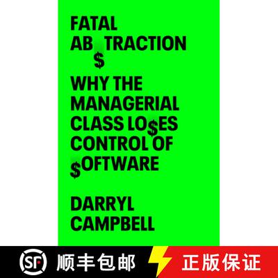 【3-4周达】精装 Fatal Abstraction – Why the Managerial Class Loses Control of Software [9781324078951]