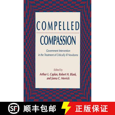 【3-4周达】Compelled Compassion : Government Intervention in the Treatment of Critically Ill Newborns [9780896032248]