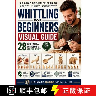 【3-4周达】Whittling for Beginners Visual Guide: A 28-Day One-Knife Plan to Make Cleaner Cuts, Fix Co... [9781807972363]