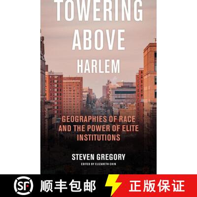 【3-4周达】精装 Towering Above Harlem – Geographies of Race and the Power of Elite Institutions [9781479831371]