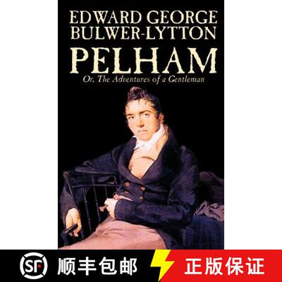 【3-4周达】Pelham; Or, The Adventures of a Gentleman by Edward George Lytton Bulwer-Lytton, Fiction, ... [9781592245239]
