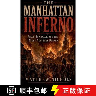 【3-4周达】The Manhattan Inferno: Arson, Espionage, and the Night New York Burned During the American... [9798235409910]