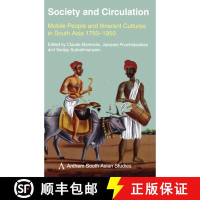 【3-4周达】Society and Circulation : Mobile People and Itinerant Cultures in South Asia, 1750-1950 [9781843312314]