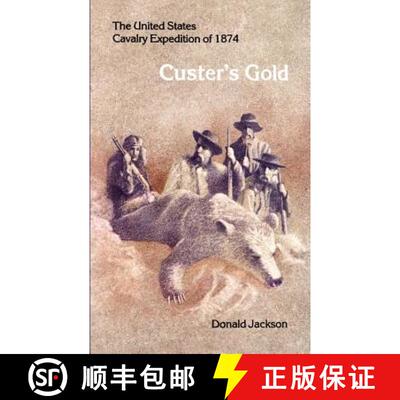 【3-4周达】Custer's Gold: The United States Cavalry Expedition of 1874 [9780803257504]