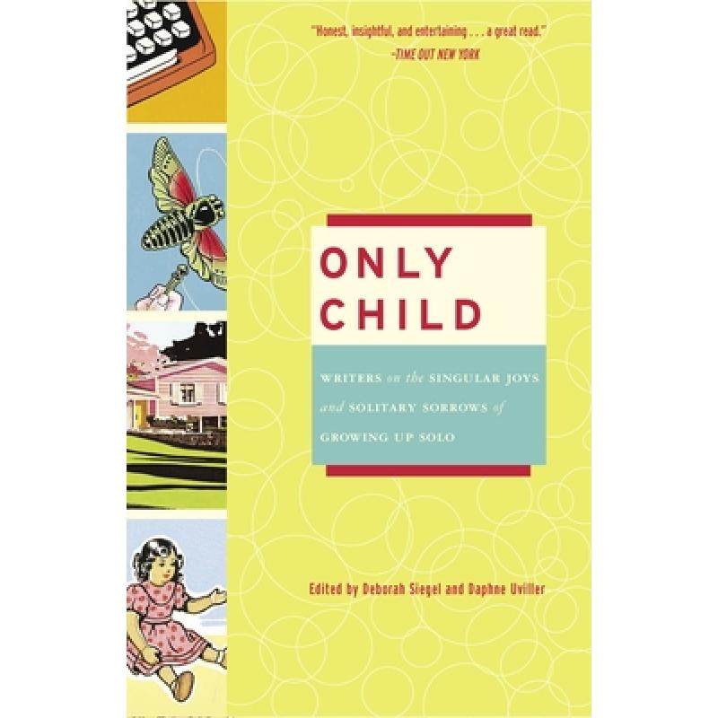 【4周达】Only Child: Writers on the Singular Joys and Solitary Sorrows of ...