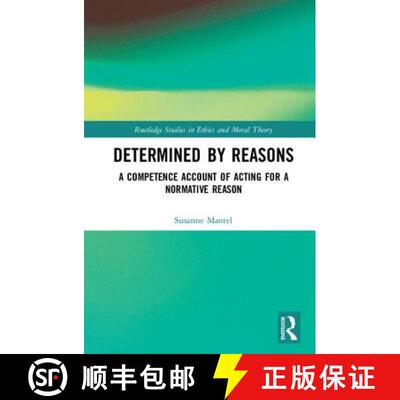 【3-4周达】精装 Determined by Reasons: A Competence Account of Acting for a Normative Reason [9780815394334]