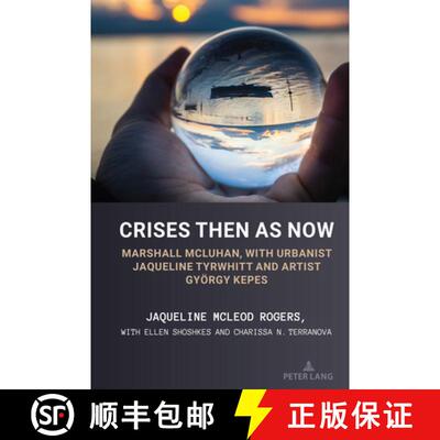 【3-4周达】精装 Crises Then as Now : Marshall McLuhan, with Urbanist Jaqueline Tyrwhitt and Artist Gy... [9781433197826]