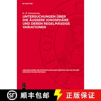 【3-4周达】精装 Untersuchungen über die äuβere Ionosphäre und deren regelmäβige Variationen [9783112783849]