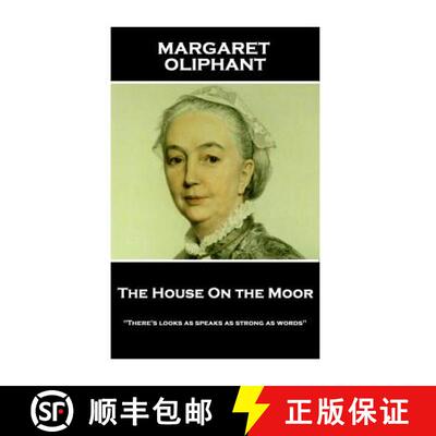 【3-4周达】Margaret Oliphant - The House On the Moor: There's looks as speaks as strong as words [9781787801349]