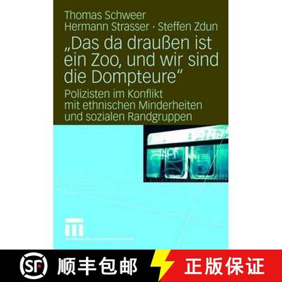 【3-4周达】Das da draußen ist ein Zoo, und wir sind die Dompteure : Polizisten im Konflikt mit ethni... [9783531156941]